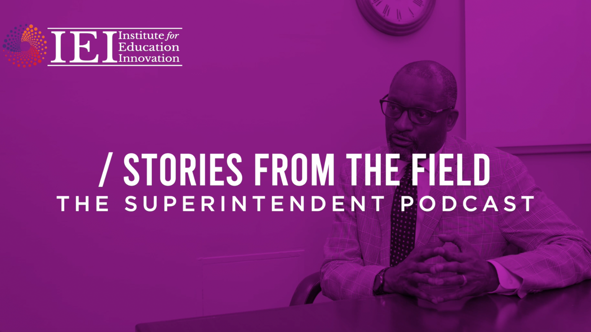 The Superintendent Podcast | IEI